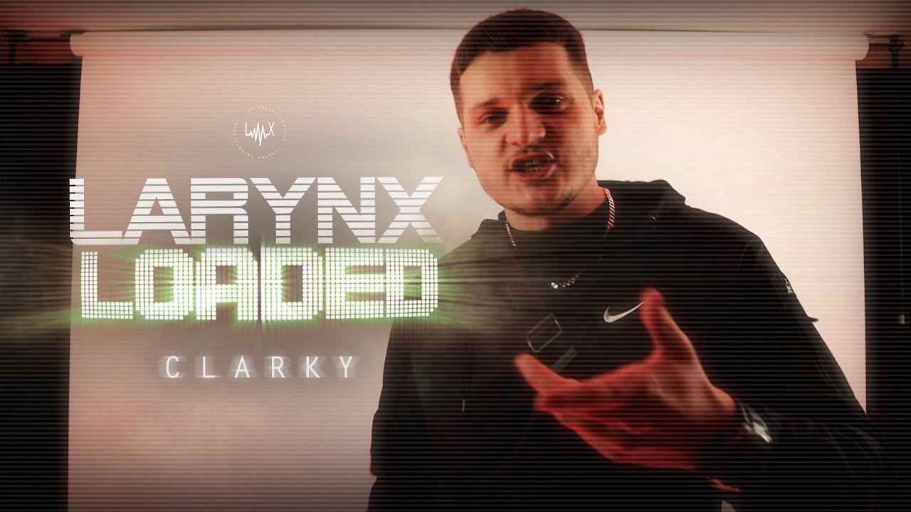 CLARKY | LARYNX LOADED | Larynx Entertainment - YouTube