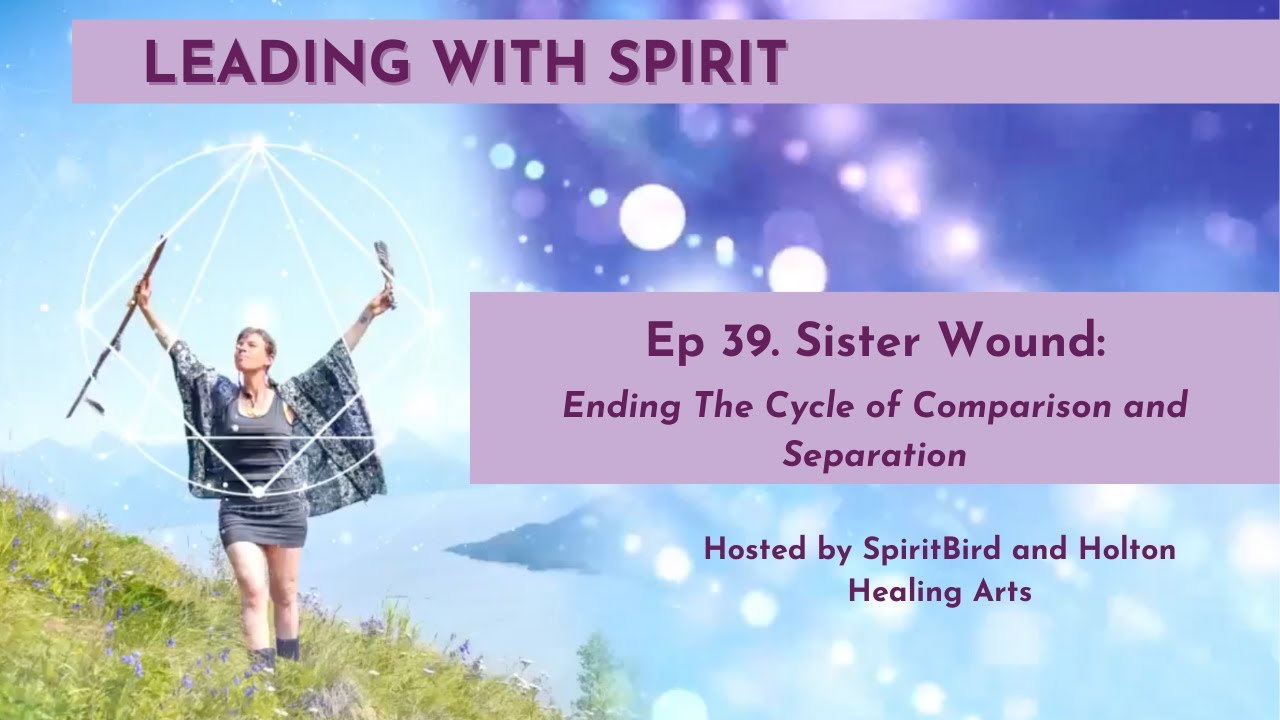 [EP 39] Sister Wound: Ending the Cycle of Comparison and Separation ...
