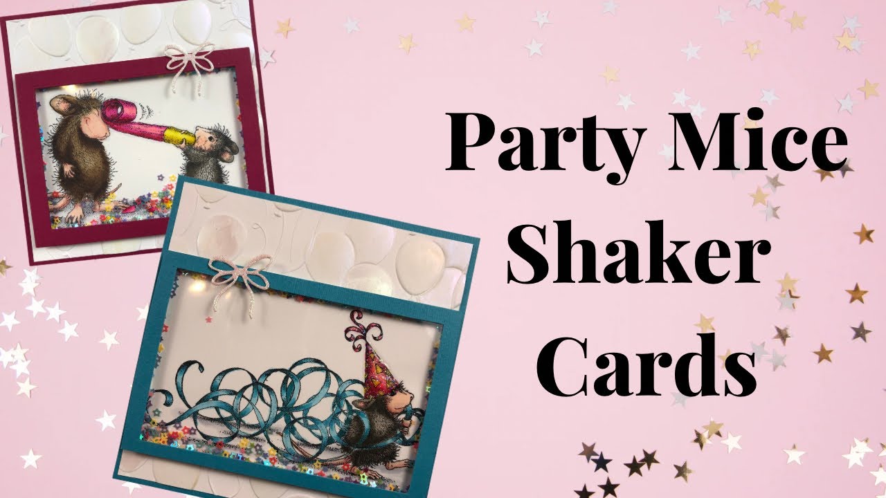 How to Make Shaker Cards Step by Step: using House Mouse Party Time ...