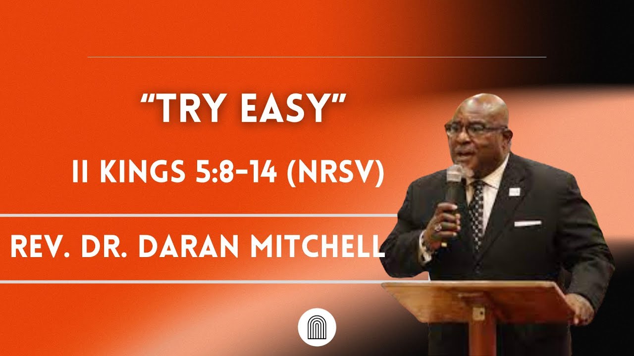 Try Easy | January 28, 2024 | II Kings 5: 8 -14 | Rev. Dr. Daran ...