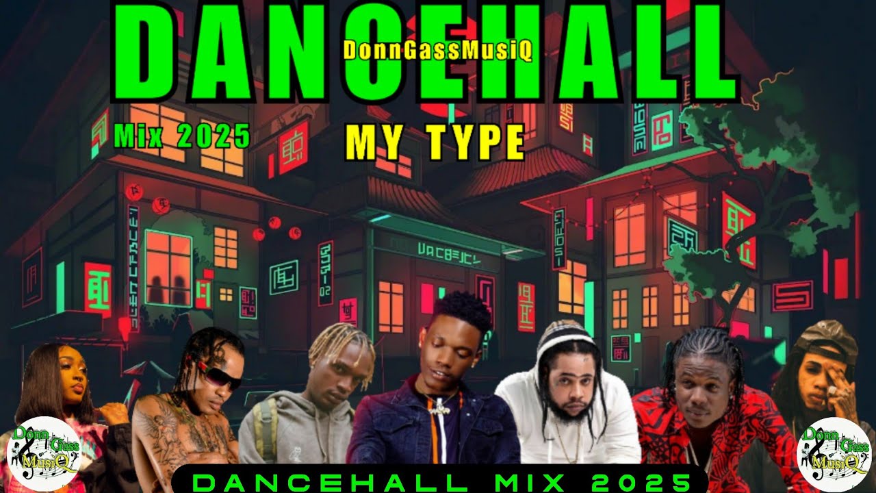 Latest Dancehall Mix 2025: MY TYPE - Kraff, Skeng, Masicka, Alkaline ...