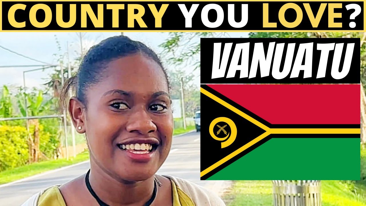 Which Country Do You LOVE The Most? | VANUATU - YouTube