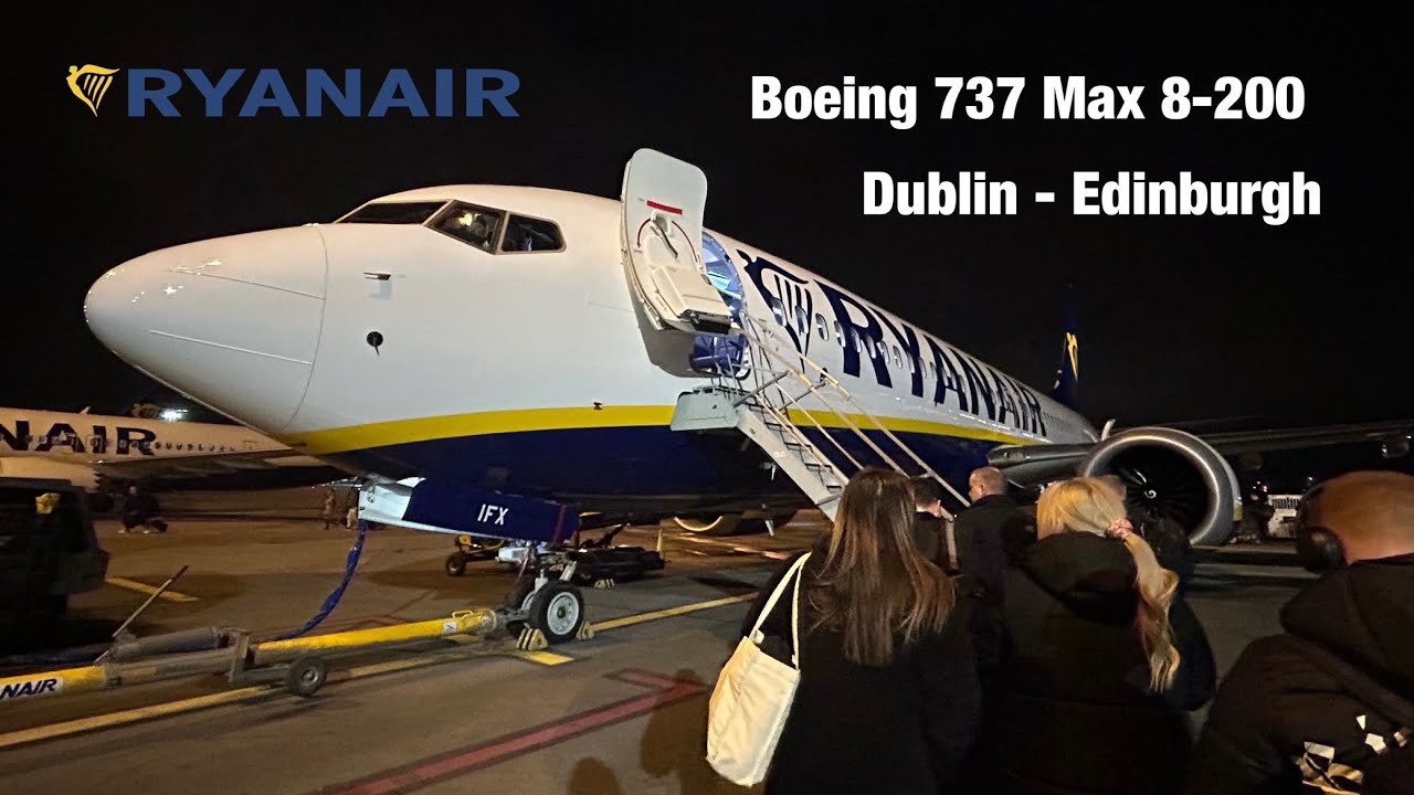 TripReport: Ryanair | Dublin - Edinburgh | Boeing 737 Max 8-200 ...