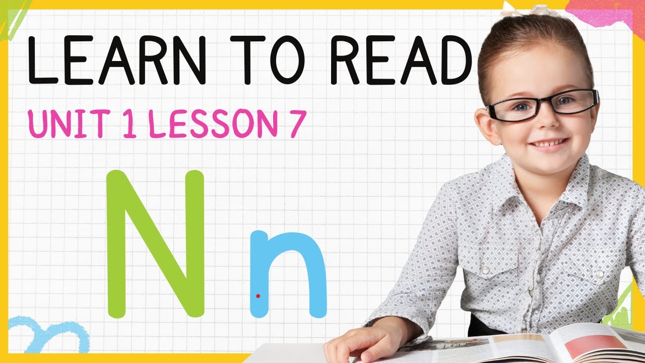 Learn to Read - The letter N - Phonics - Unit 1 lesson 7 - (Teach your ...
