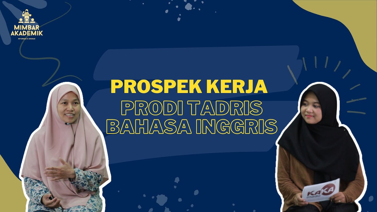 MIMBAR AKADEMIK - PROSPEK KERJA PRODI TADRIS BAHASA INGGRIS - YouTube