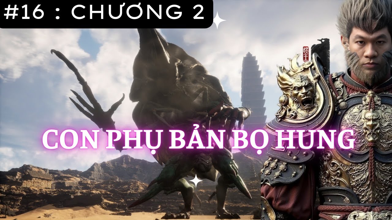 [Black Myth: Wukong #16] Hồi 2: Hỗ Trợ Hoàng Phong Đại Thánh Tiêu Diệt ...
