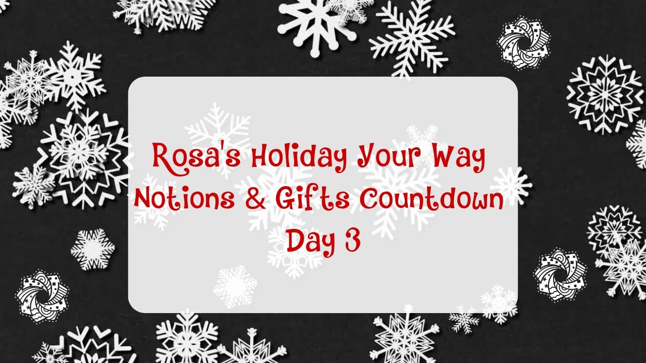 Rosa's Holiday Your Way Notions and Quilty Gifts Lover Countdown Day 3 - YouTube