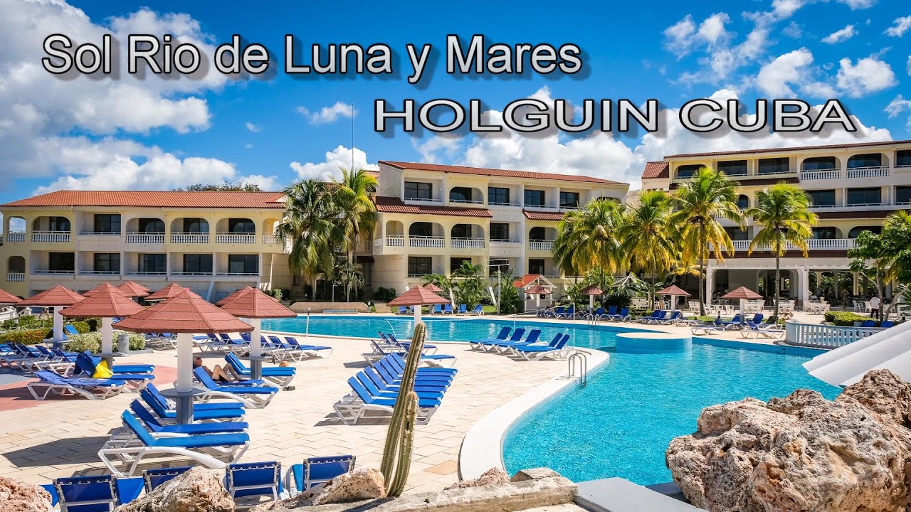 Sol Rio de Luna y Mares | Top Resorts in Holguin | Cuba | VLOG - YouTube