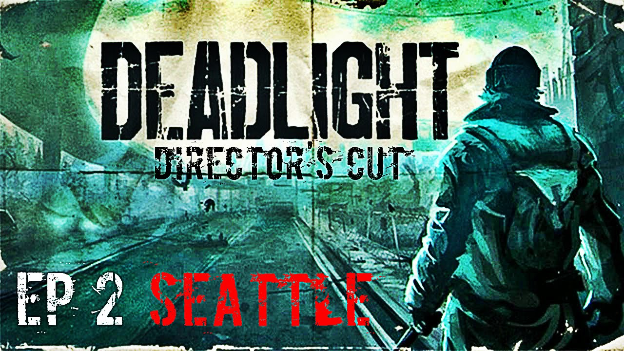 DEADLIGHT DIRECTOR`S CUT EP2 (SEATTLE-SUEÑOS ROTOS) - YouTube