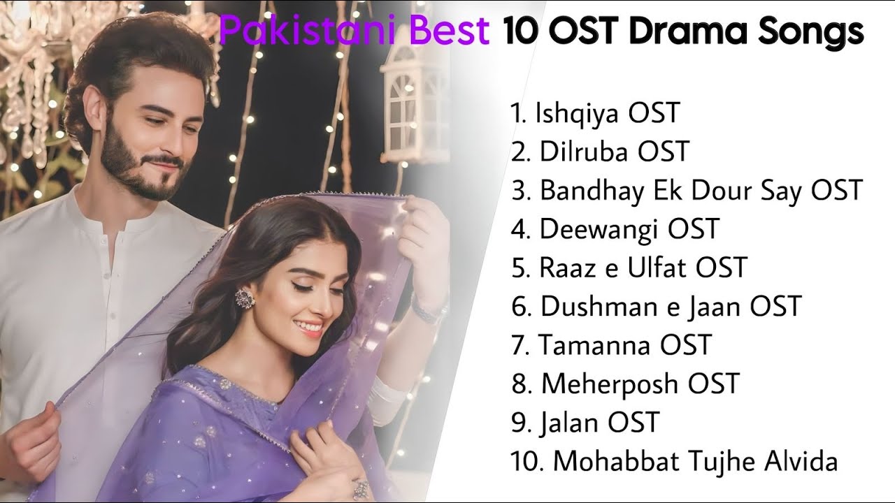 Top 10 Pakistani Drama Ost - Drama Ost Songs - Pakistani Hit Song ...
