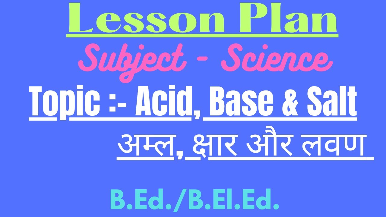 Lesson Plan/Subject - Science/Topic:- Acid,Base & Salt/अम्ल, क्षार और ...