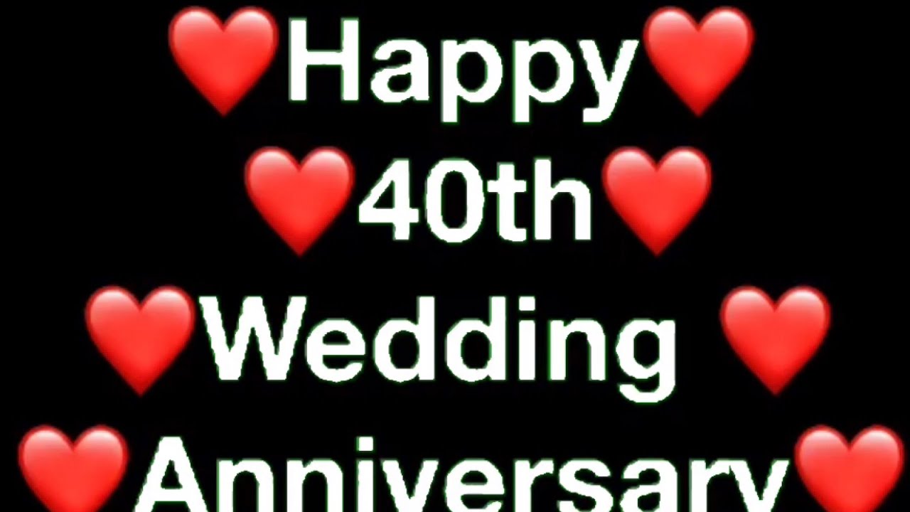 HAPPY 40th WEDDING ANNIVERSARY MESSAGE YouTube happy-40th-wedding-anniversary-message-youtube
