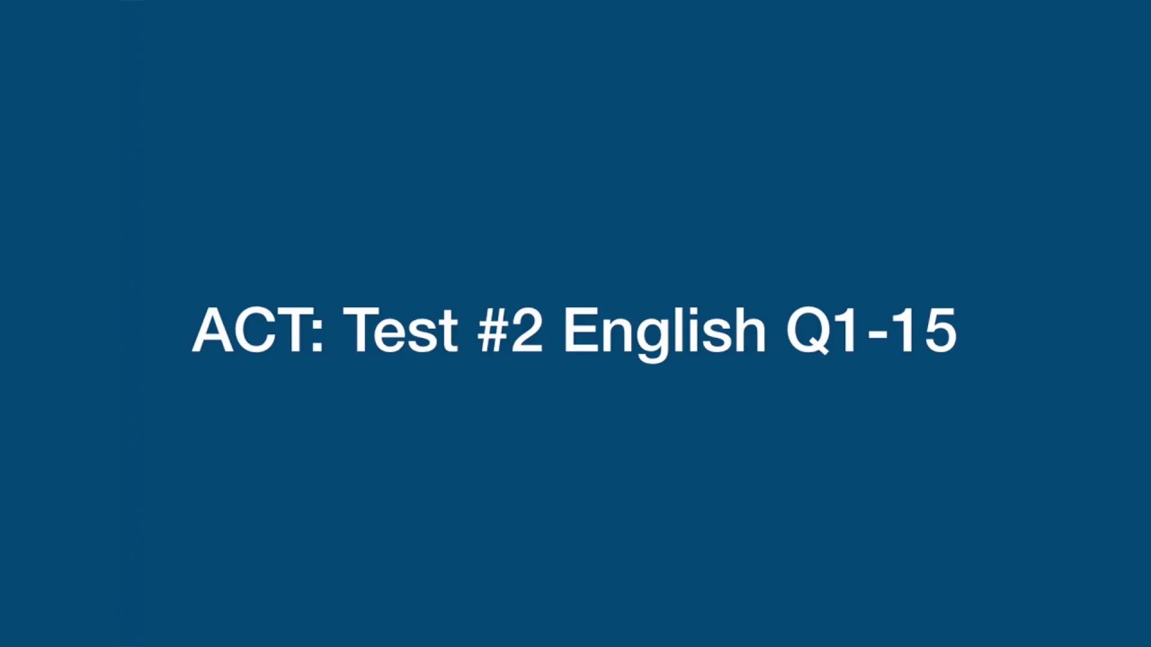 ACT: English Problems 1-15 on Practice Test #2, pg. 340-344. Created by ...