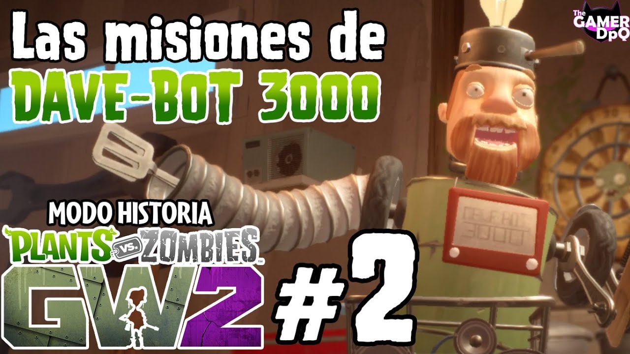 Las misiones de Dave-Bot 3000 | PvZ Garden Warfare 2: Modo historia #2 ...