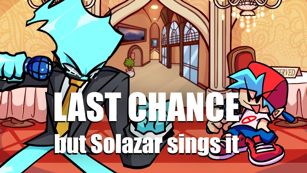 FNF Last Chance, but Solazar sings it - YouTube