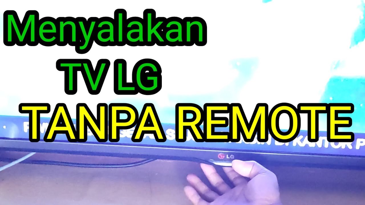 👉 Cara Menyalakan TV LCD LED LG Tanpa Remote – Dijamin Berhasil! - YouTube