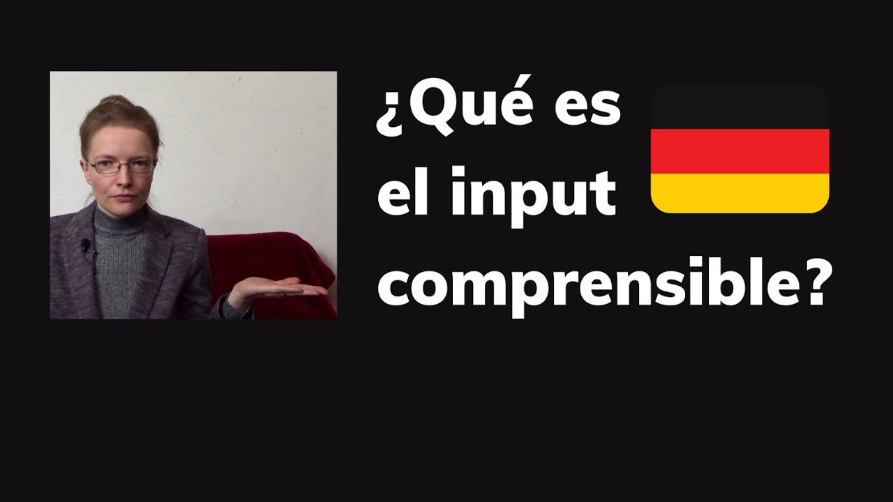 ¿Qué es INPUT COMPRENSIBLE? | Adquiere el ALEMÁN - YouTube