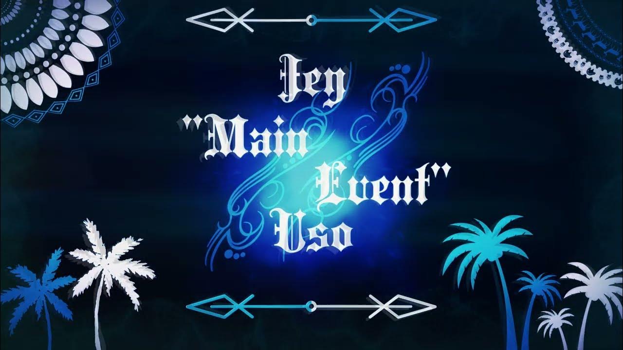 Main Event Ish - Jey Uso - YouTube Main Event Ish - Jey Uso - YouTube