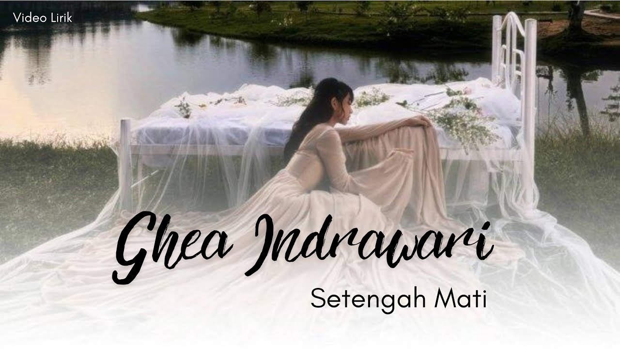 GHEA INDRAWARI - SETENGAH MATI | VIDEO LIRIK - YouTube