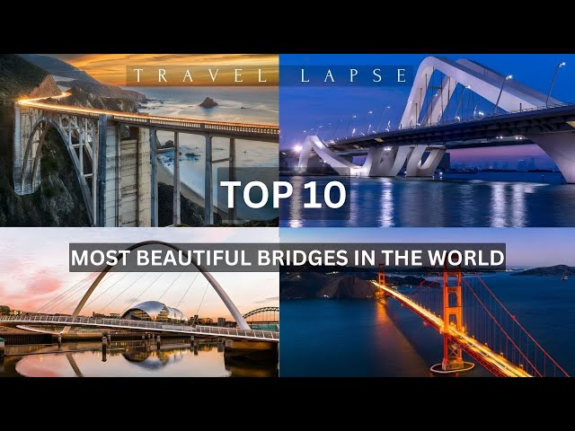 Most Beautiful Bridges Of The World The Most Beautiful Bridges In The