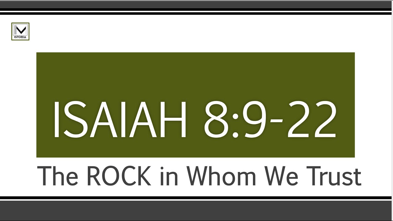 Isaiah 8:9-22 The ROCK in Whom We Trust - YouTube