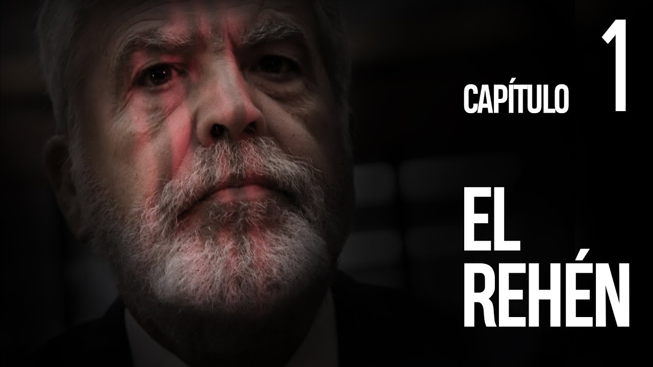 El Rehén, Capítulo 1 - YouTube