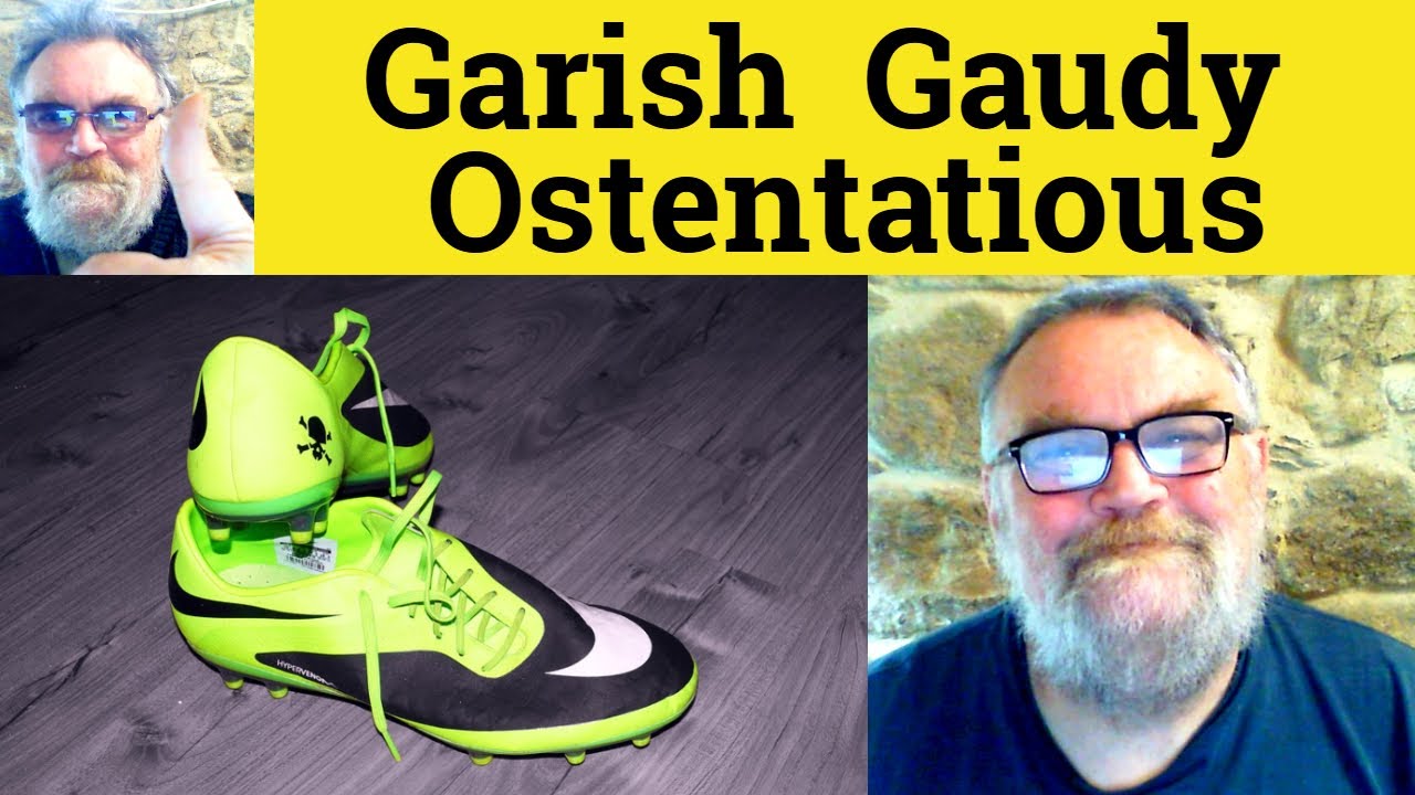 😎 Garish vs Gaudy vs Ostentatious Meaning - Garish Definition - Gaudy ...