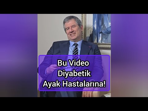 Bu Video Diyabetik Ayak Hastalarına!