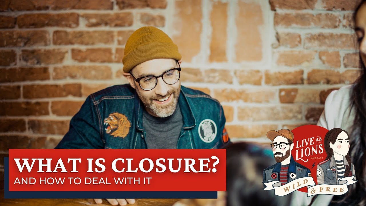 What is Closure: and how to deal with it PODCAST - YouTube