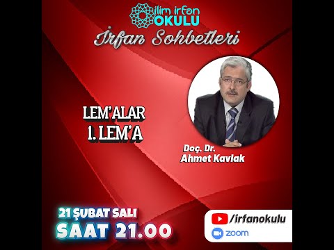 İLİM İRFAN SOHBETLERİ-LEM'ALAR 1. LEM'A-DOÇ DR. AHMET KAVLAK