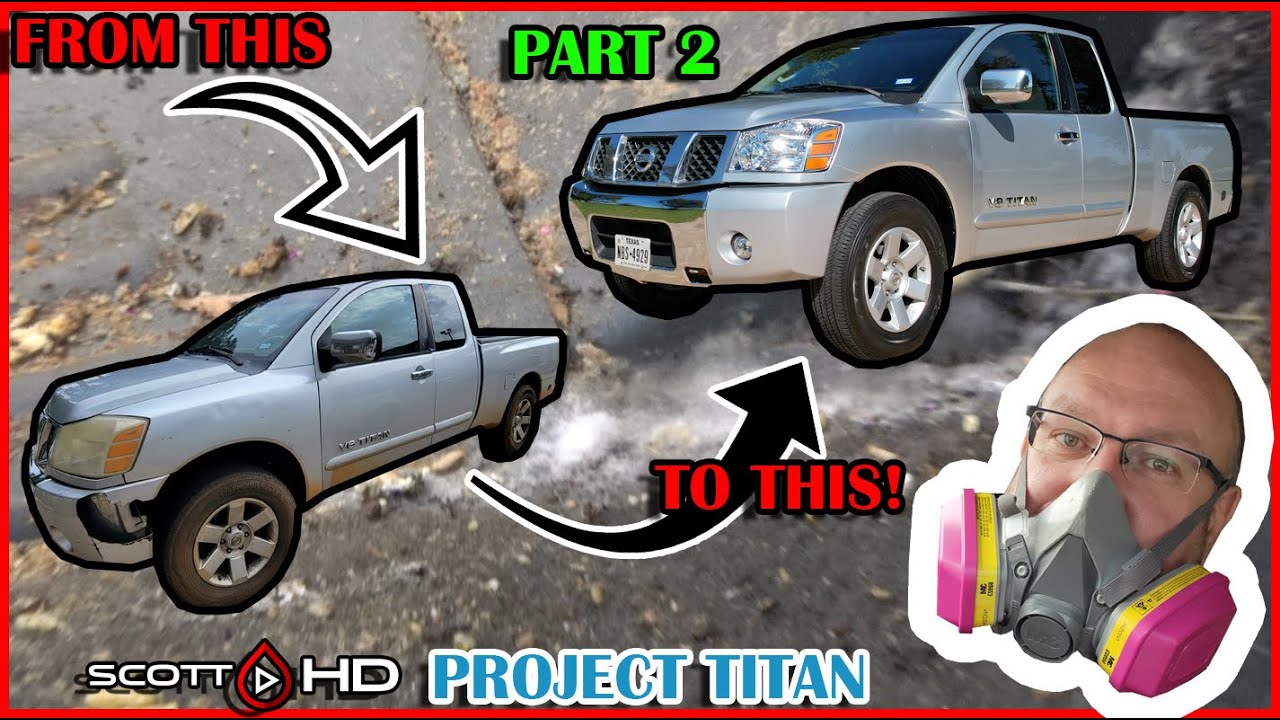 Project Nissan Titan - Making Titan Great Again! Can it be saved? Paint ...