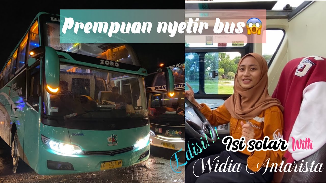 PREMPUAN NYETIR BUS⁉️ Isi solar with Widia Antarista - YouTube