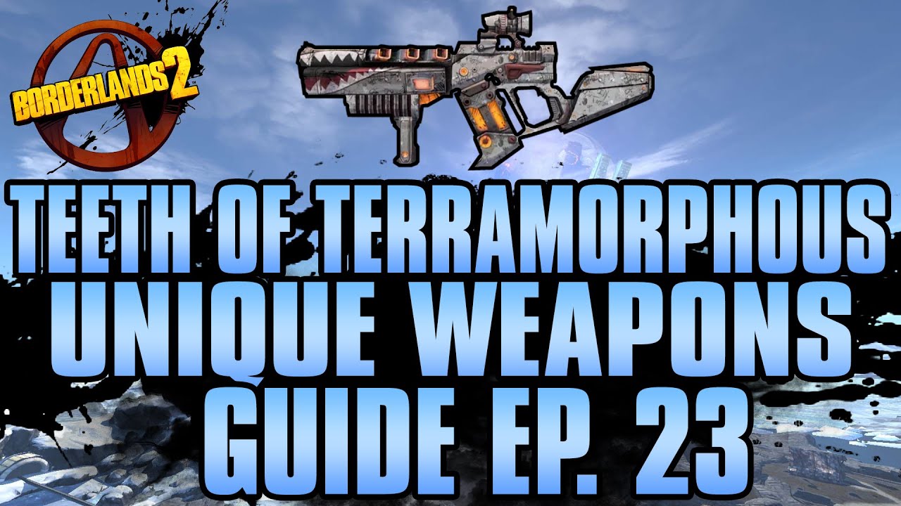 BORDERLANDS 2 | *Teeth of Terramorphous* Unique Weapons Guide - YouTube
