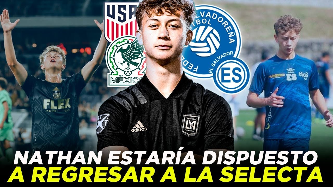 💣NATHAN ORDAZ REGRESARÍA a LA SELECTA 🇸🇻 | El FUTBOLISTA de LAFC HABLA ...