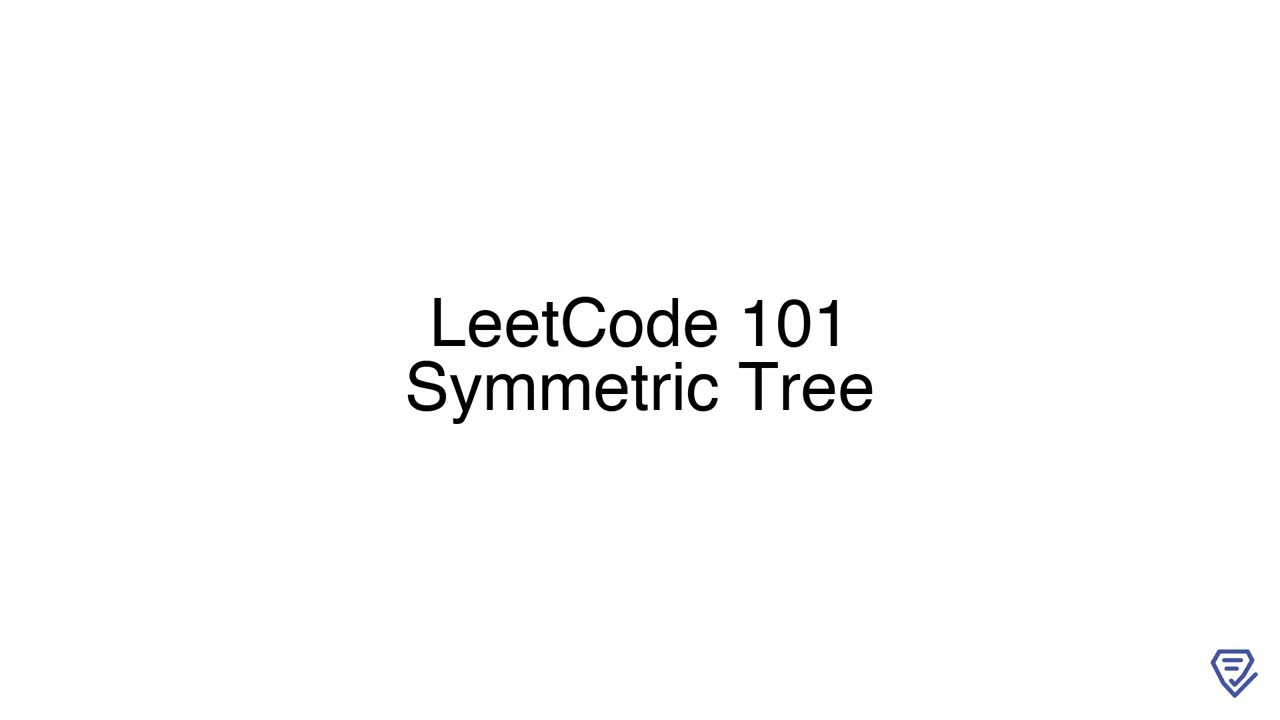 LeetCode 101: Symmetric Tree - YouTube
