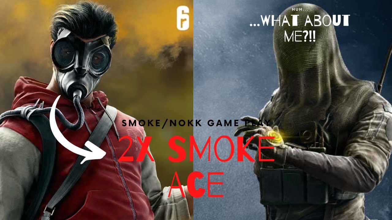 Smoke/Nokk gameplay - 2x Smoke Ace | Rainbow Six Siege - YouTube