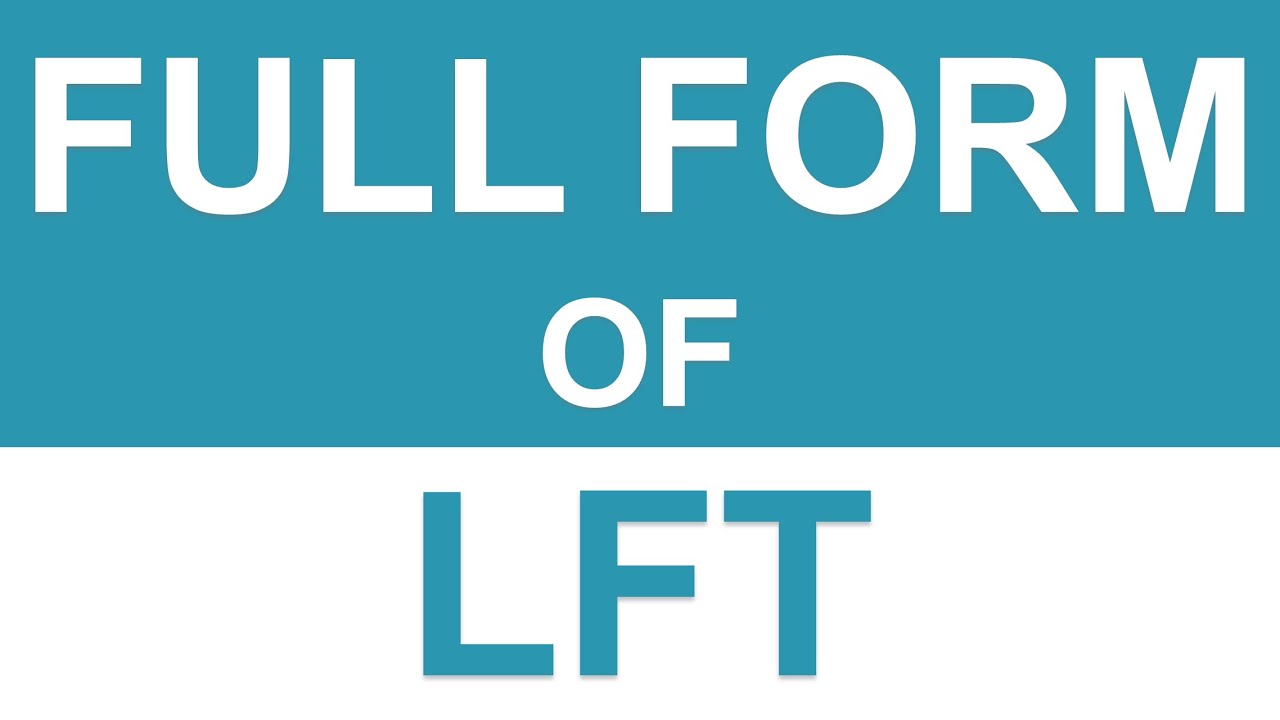 FULL FORM OF LFT - YouTube