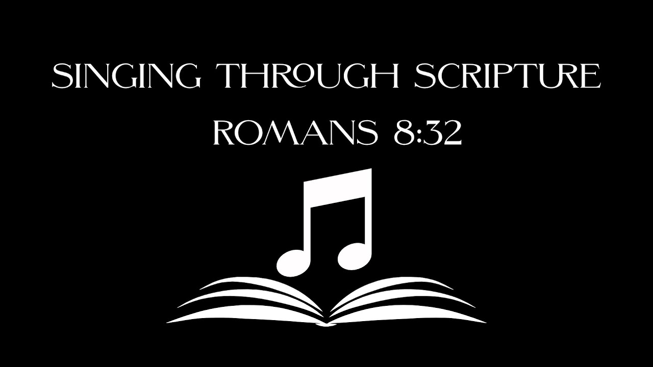 Romans 8:32 - Singing Through Scripture - YouTube