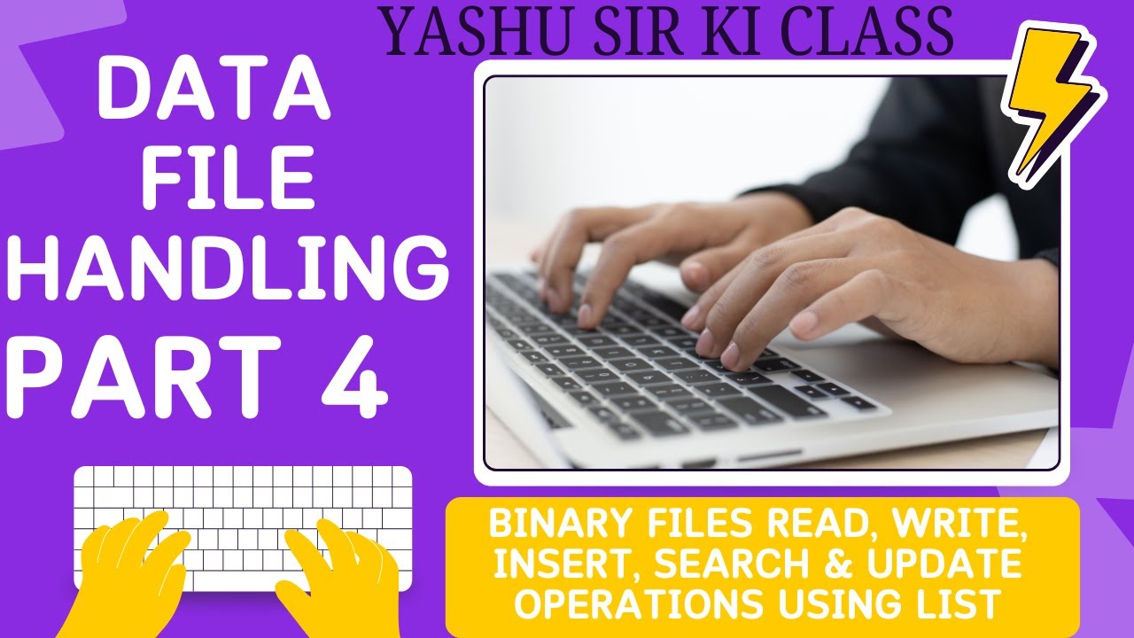 DATA FILE HANDLING PART 4 BINARY FILES (READ, WRITE, INSERT, SEARCH ...