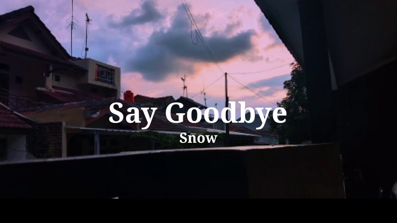 Say goodbye - Snow (Lyrics) - YouTube