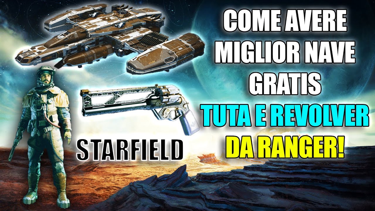 STARFIELD - COME AVERE MIGLIOR NAVE, TUTA E REVOLVER DA RANGER GRATIS ...