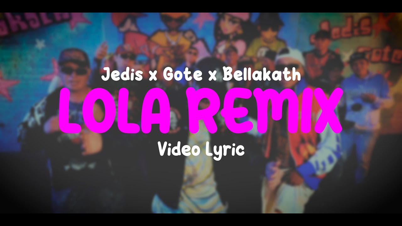 LOLA REMIX - Jedis x Gote x Bellakath (Video Lyric) - YouTube
