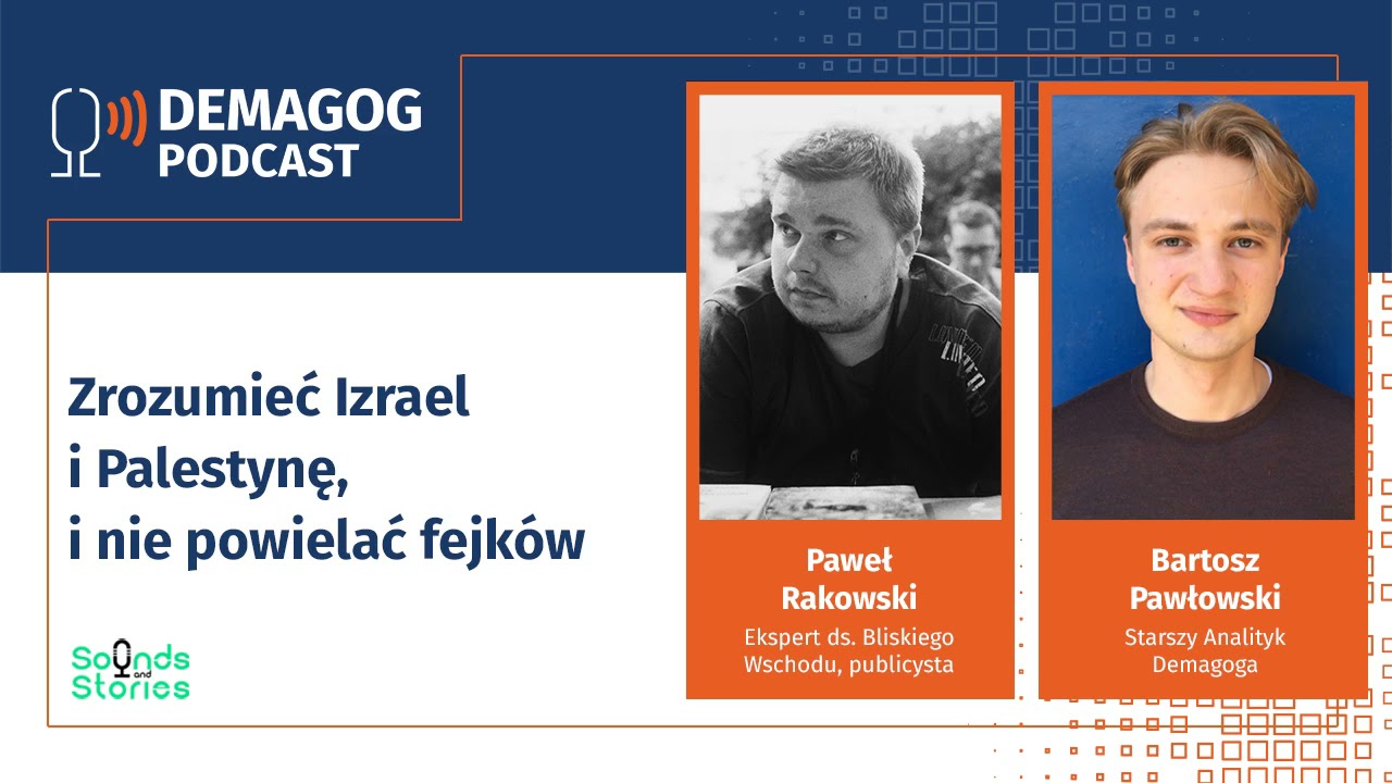 Paweł Rakowski o Izraelu, Palestynie i o tym, jak nie powielać fejków ...