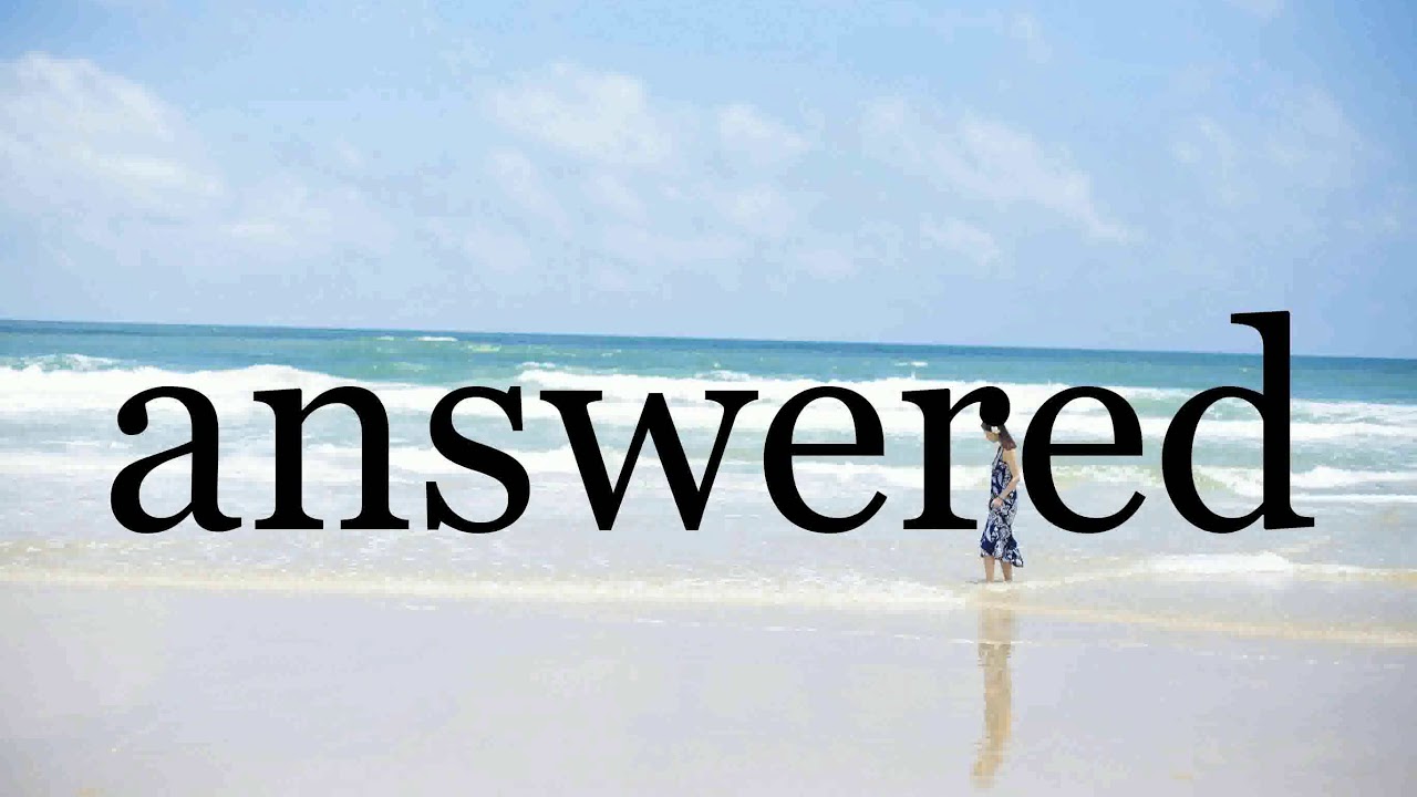 How To Pronounce answered🌈🌈🌈🌈🌈🌈Pronunciation Of answered - YouTube