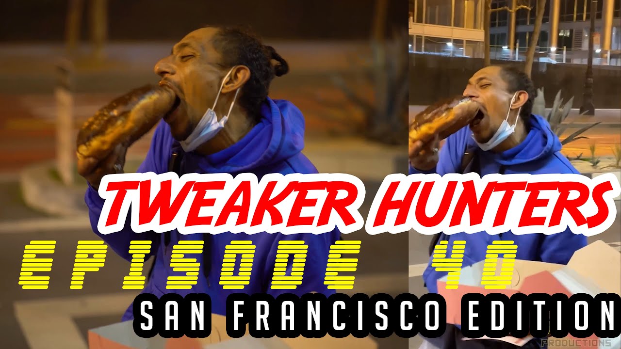 Tweaker Hunters - Episode 40 - San Francisco Edition - YouTube