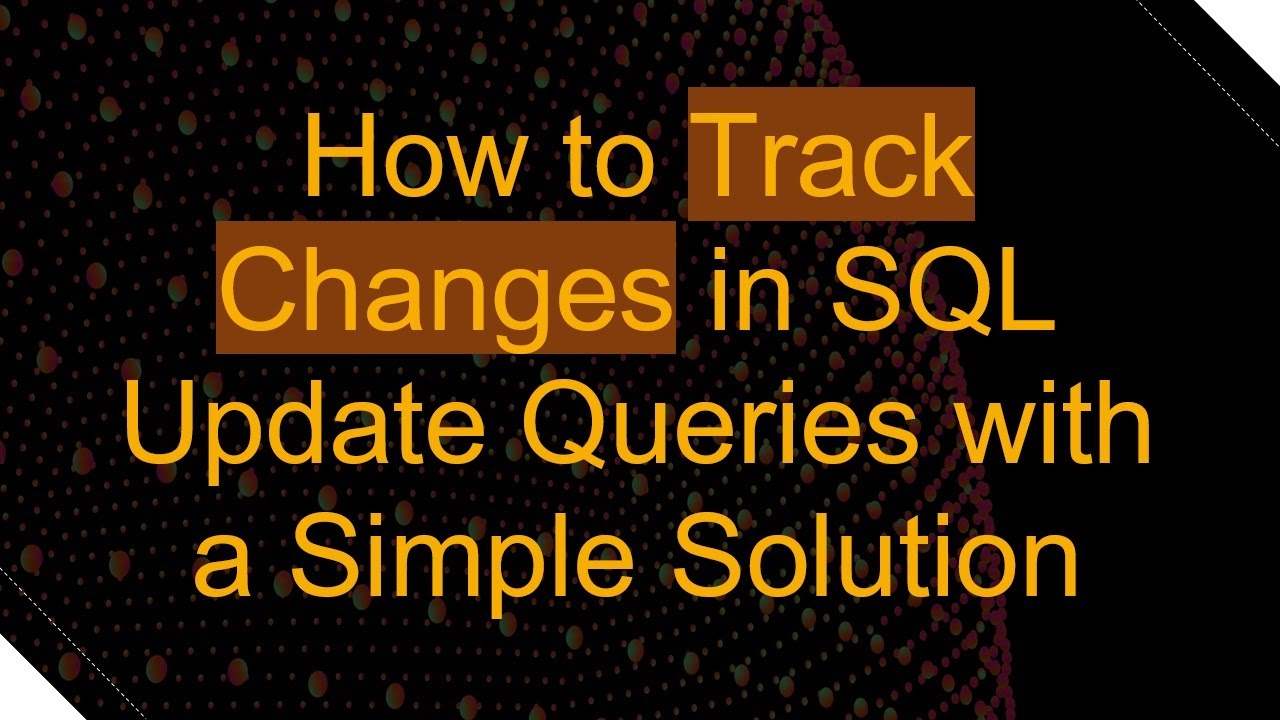 How to Track Changes in SQL Update Queries with a Simple Solution - YouTube