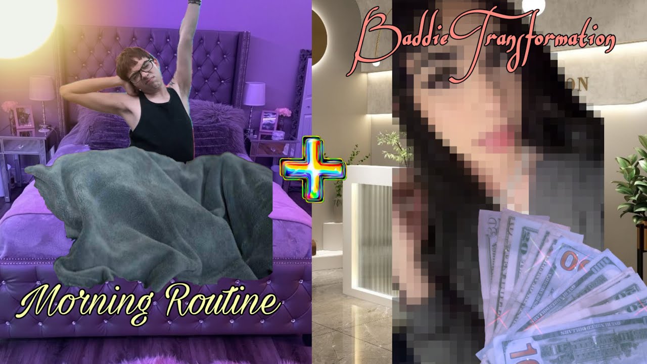 My Morning Routine + Baddie Transformation (2 Part Video) - YouTube