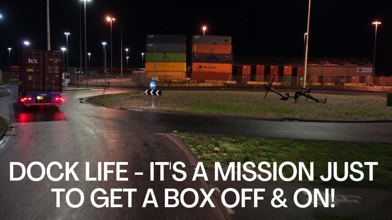 Dock Life - It's A Mission Just To Get A Box Off & On! HGV Container ...