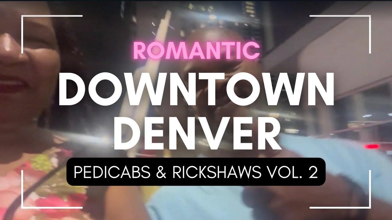 Pedicabs & Rickshaws Vol. 2 - Romantic DENVER, Colorado 💕 - YouTube