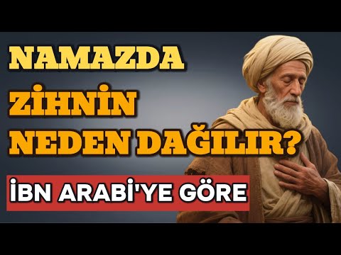 Namazda Zihnin Dağılıyorsa — Kalbinin Anlatmak İstediği Var | İbn Arabî